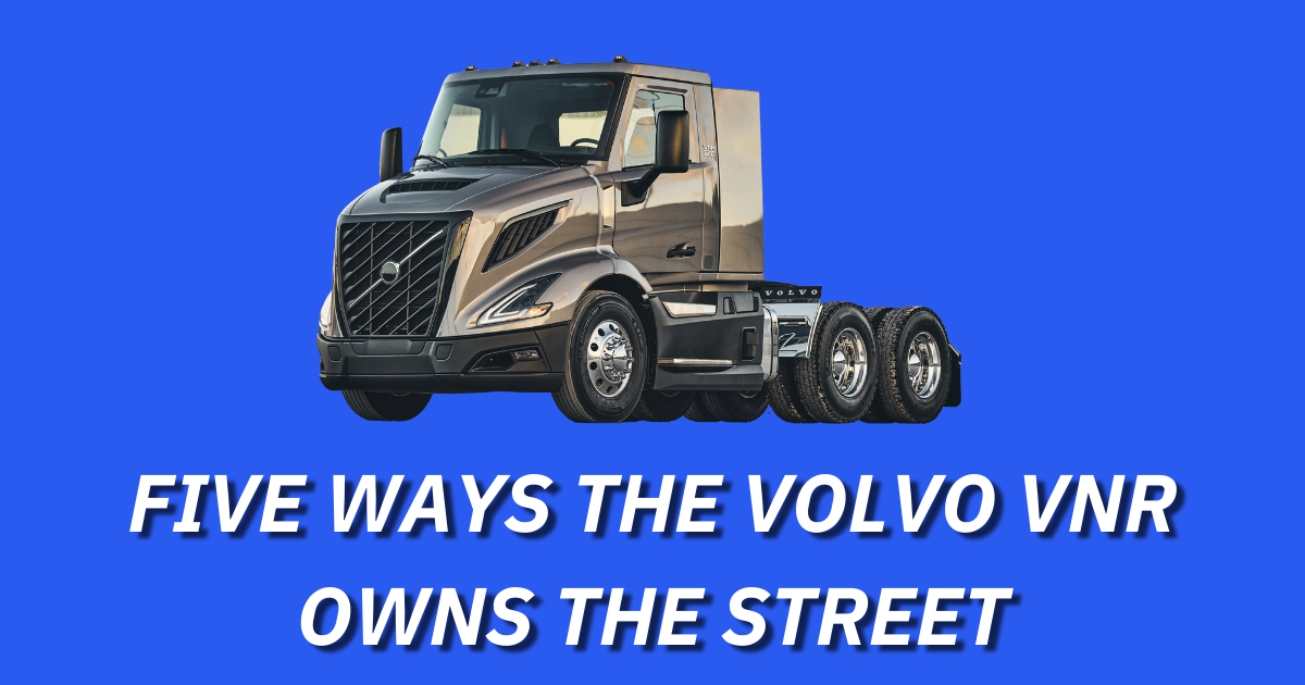 Five Ways the Volvo VNR Owns the Street